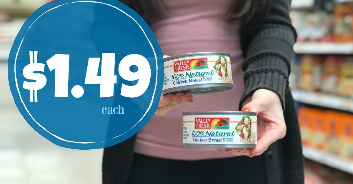Valley Fresh Canned Chicken JUST $1.49 each at Kroger! - Kroger Krazy