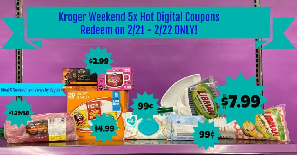 LAST DAY! Kroger Weekend 5x Hot Digital Coupons | Redeem 2/21 - 2/22 ...