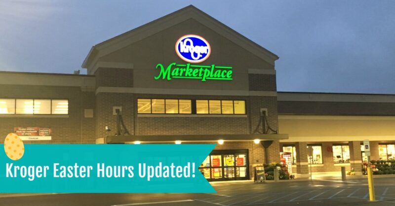 Kroger Easter Hours Have Been Updated! - Kroger Krazy