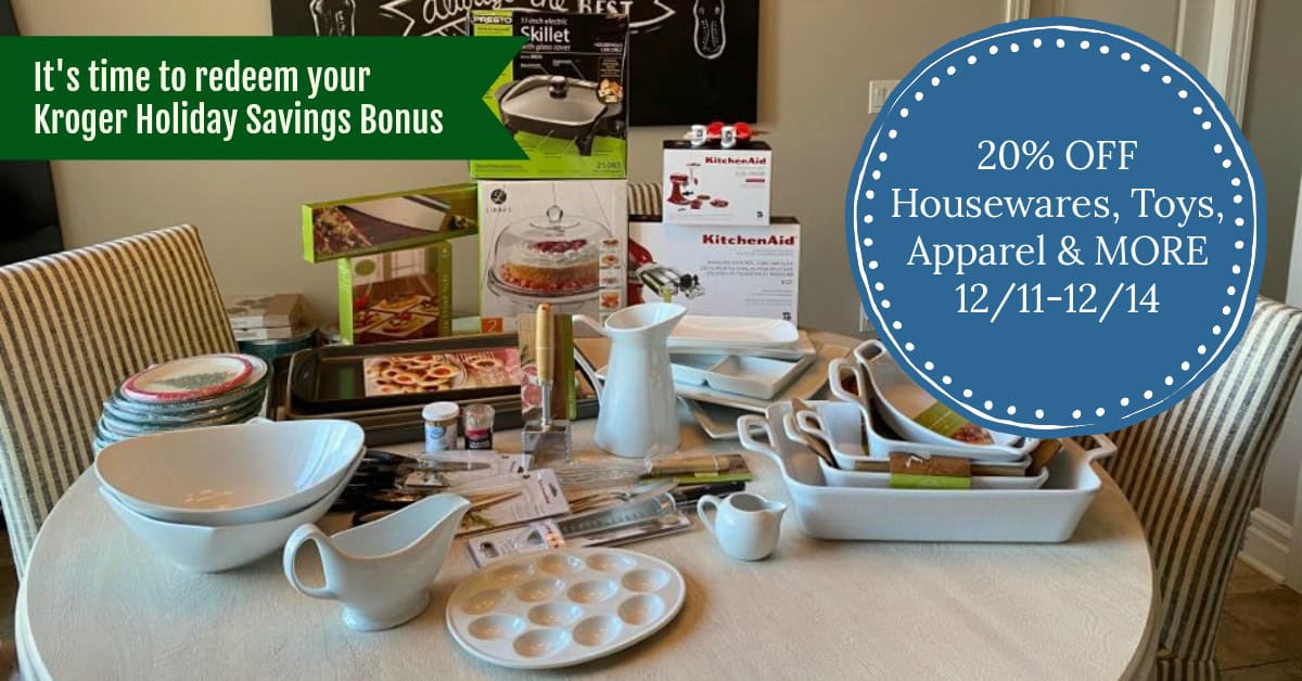 Redeem Your Kroger Holiday Savings Bonus! 20% OFF Housewares, Toys ...